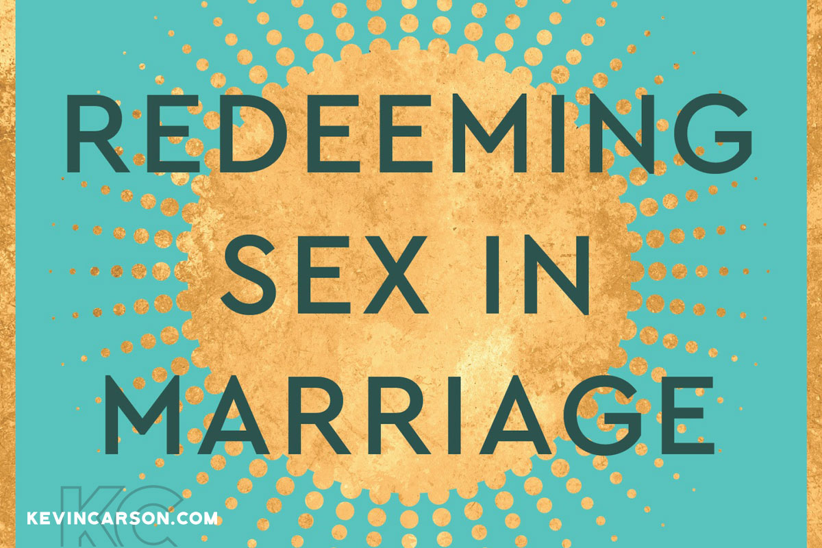 Redeeming Sex In Marriage By Scott Mehl