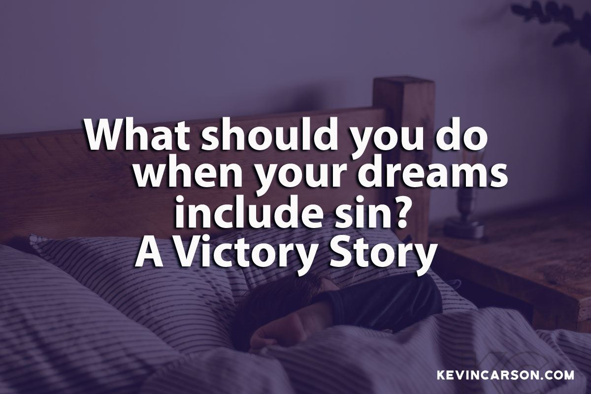 What Should You Do When Your Dreams Include Sin? A Victory Story ...