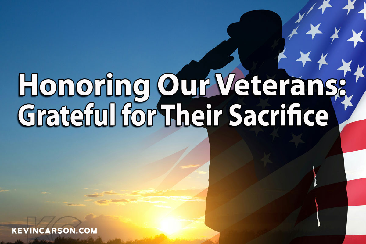 Honoring Our Veterans: Grateful for Their Sacrifice - KevinCarson.com