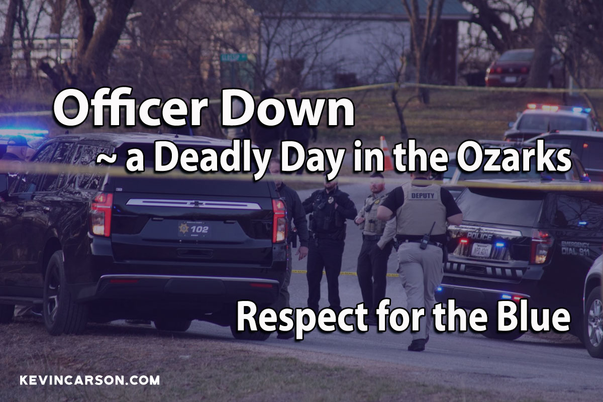 Officers Down ~ a Deadly Day in the Ozarks - KevinCarson.com